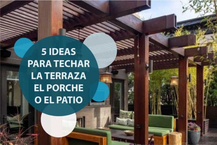 5 Ideas para Techar Tu de Terraza, Porche o Patio | Descúbrelas